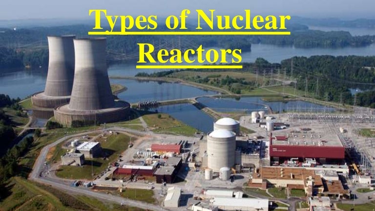 Types Of Nuclear Reactor types-of-nuclear-reactor