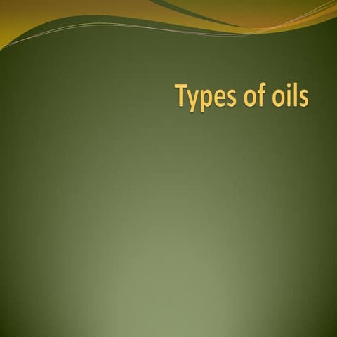 Types of oils | PDF | Cooking | Food & Drink