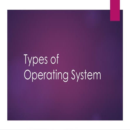 Presentation slide Types of Operating System.ppt