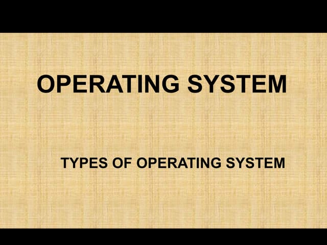 Types of operating system | PPTX