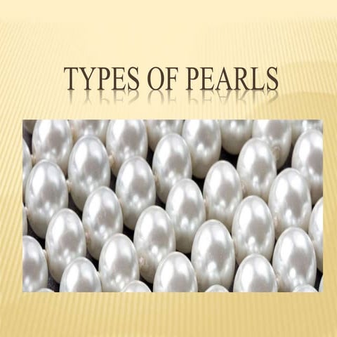 Do You Want To Know Different Types Of Pearls? | PPTX