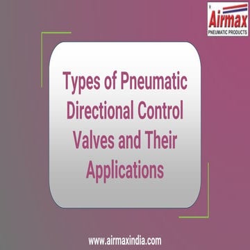 Types of Pneumatic Directional Control Valves and Their Applications | PPTX