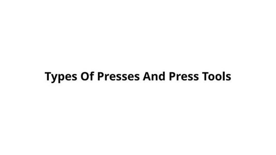 Classification and Types of Press | PPT