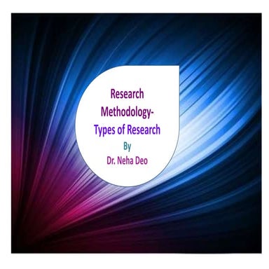 Research Methodology -Types of research by Dr. Neha Deo | PPT