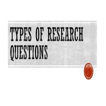Types of research questions, cause-effect, interactive, comparative | PDF