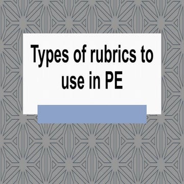 Types of rubrics to use in PE(1).pptx