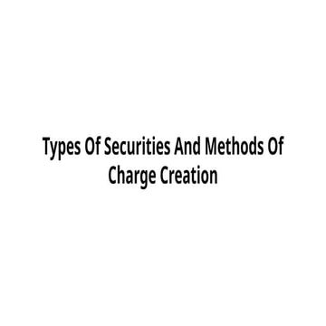 Types Of Securities And Methods Of Charge Creation.pptx