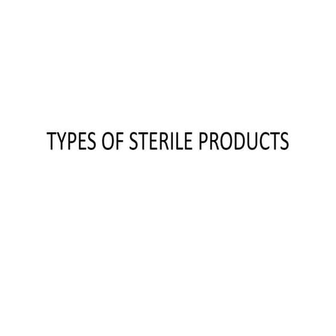 TYPES OF STERILE PRODUCTS.pptx