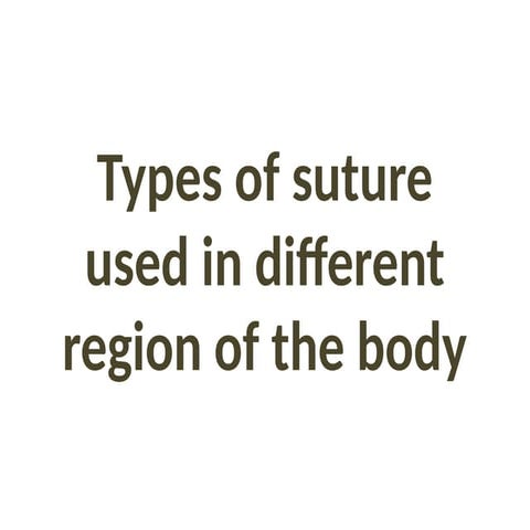 Types of suture used in different region of.pptx