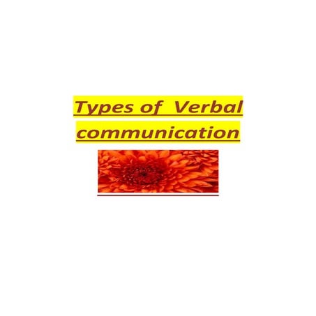 Types of verbal communication manju ppt | DOCX