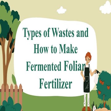 TYPES OF WASTE AND HOW TO MAKE A FERMENTED FOLIAR FERTILIZER.pptx