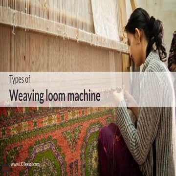 Types of Weaving loom machine & it's technology | PDF