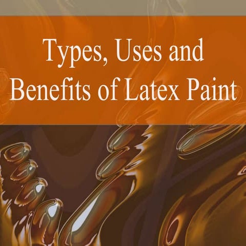 Types, Uses and Benefits of Latex Paint | PPTX