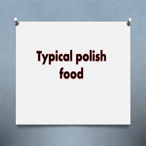 Typical Polish food - PPT made by Gabriela Motyka | PPT