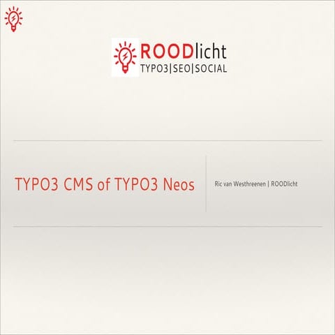 TYPO3 CMS of TYPO3 Neos: welk CMS kies je wanneer? | PPT