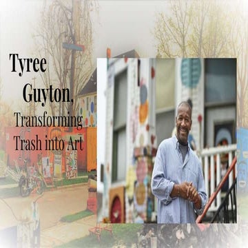 Tyree guyton, transforming trash into art