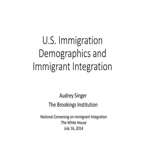 U.S. Immigration Demographics and Immigrant Integration | PPT