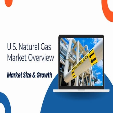 U.S. Natural Gas Market: Powering the Present, Fueling the Future | PDF