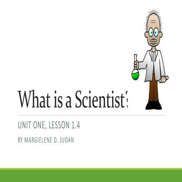 Unit 1, Lesson 1.4 - What is a Scientist? | PPTX