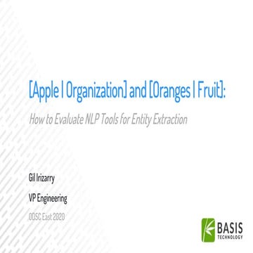 [Apple|organization] and [oranges|fruit]: How to evaluate NLP tools for entity extraction | PPT
