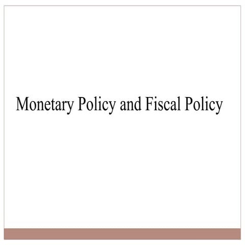 Monetary Policy and Fiscal Policy | PPTX