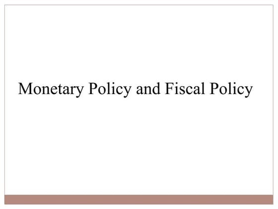 MONETARY and FISCAL POLICY-- PPT | PPT