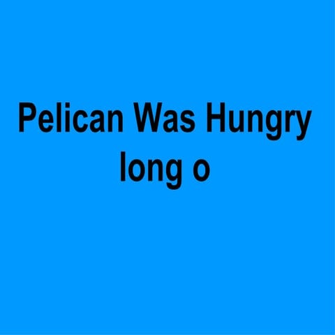 U4 pelican was-hungry | PPT
