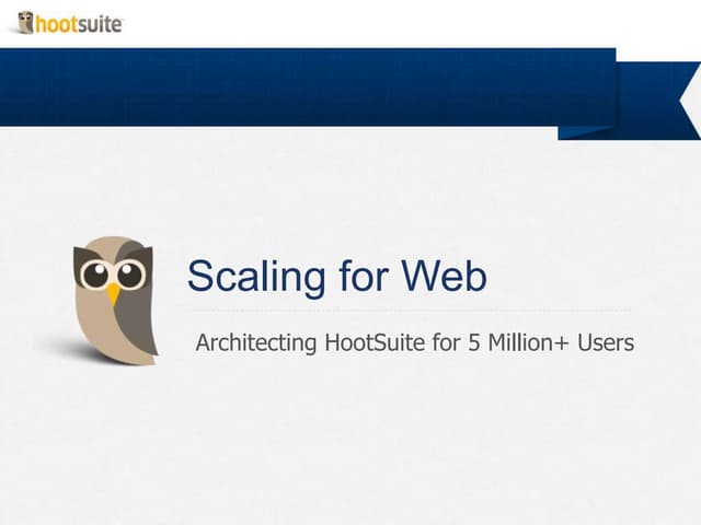 Scaling For Web Architecting Hootsuite For 5 Million Users Ppt