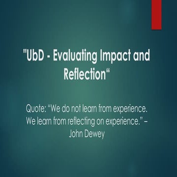 UbD - Evaluating Impact and Reflection.pptx