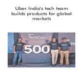 Uber India's tech team builds products for global markets.pdf