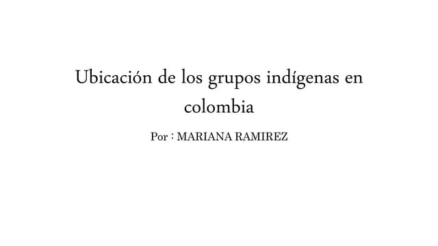 Ubicacion De Los Grupos Indigenas De Colombia Ppt
