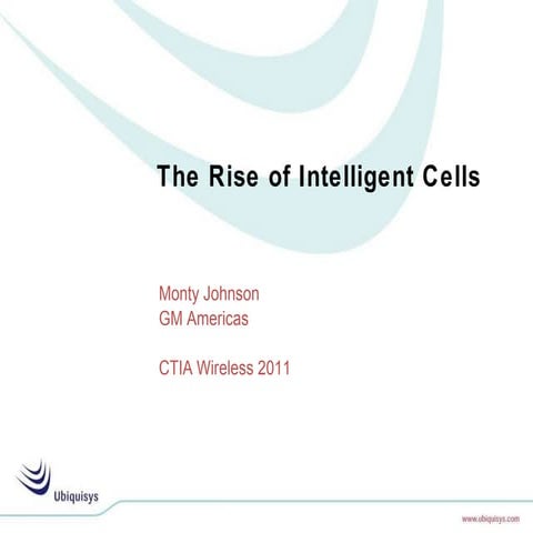 Ubiquisys at CTIA Wireless 2011 - The Rise of Intelligent Cells | PPT