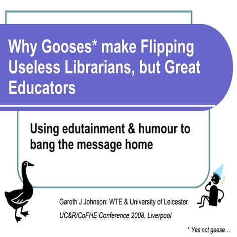 Why Gooses* make Flipping Useless Librarians, but Great Educators ...