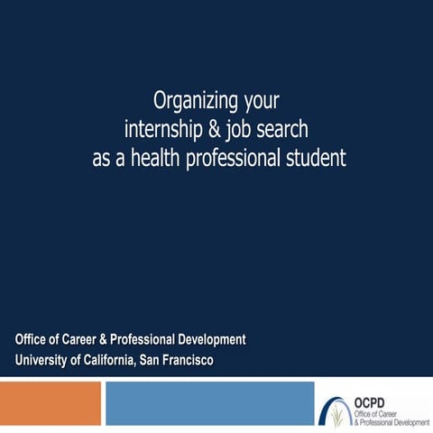UCSF OCPD How to organize an internship or job search as a student | PPTX