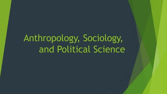 Anthropology, Sociology, and Political Science | PPTX