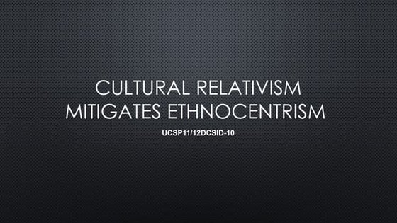 Cultural relativism and ethnocentrism | PPTX | Food & Drink