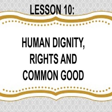 UCSP 12 S1-W15-L10 - HUMAN DIGNITY, RIGHTS AND COMMON GOOD.pptx