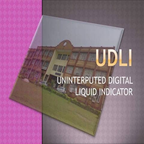 Udli(uninterupyed digital liquid indicator) | PPTX