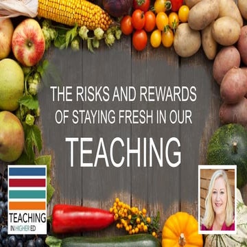 The Risks and Rewards of Staying Fresh in Our Teaching | PPTX