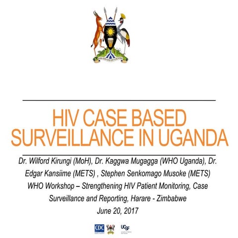 HIV Case Based Surveillance in Uganda - June 2017 | PPTX