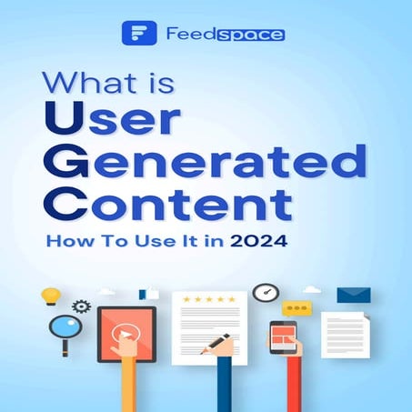 Maximizing the Impact of User-Generated Content (UGC) in 2024 | PDF
