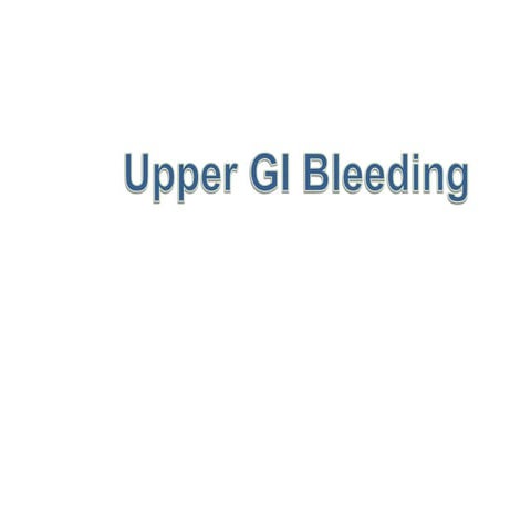 Upper Gastrointestinal bleeding | PPT