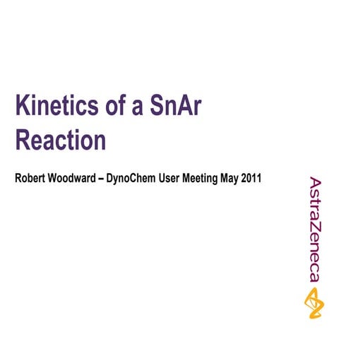 Kinetics of SnAr Reaction. Rob Woodward. | PDF