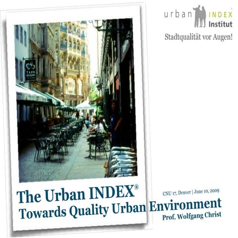 Prof. Wolfgang Christ: The Urban INDEX® -- Towards Quality Urban ...