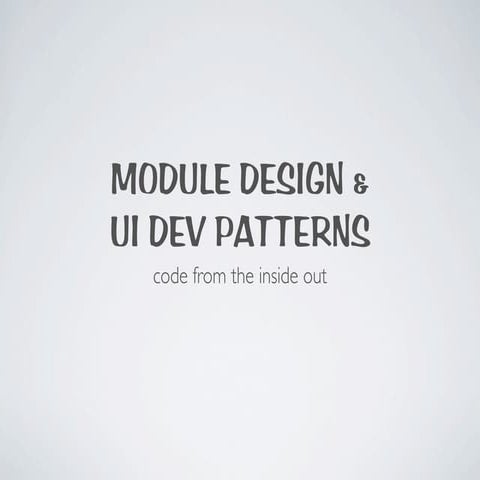 Module design & UI Dev patterns | PPT