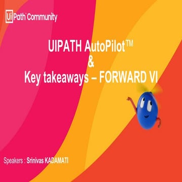 Exploring UiPath Autopilot™ and key takeaways from UiPath FORWARD | PDF