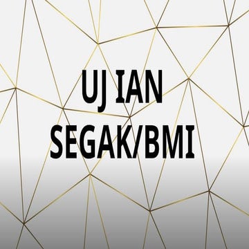 PENERANGAN TENTANG UJ IAN SEGAK BMI PPT.pptx
