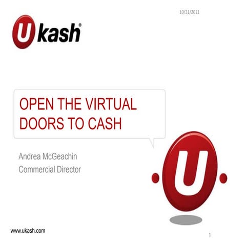 Ukash open doors to cash | PPTX
