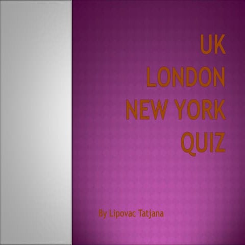 Uk, london and new york | PPT
