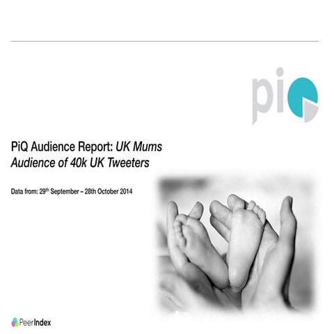UK Mums Audience Report - PiQ | PPT